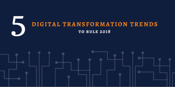 Digital Transformation Trends in 2018 - CG-VAK Software & Exports Ltd